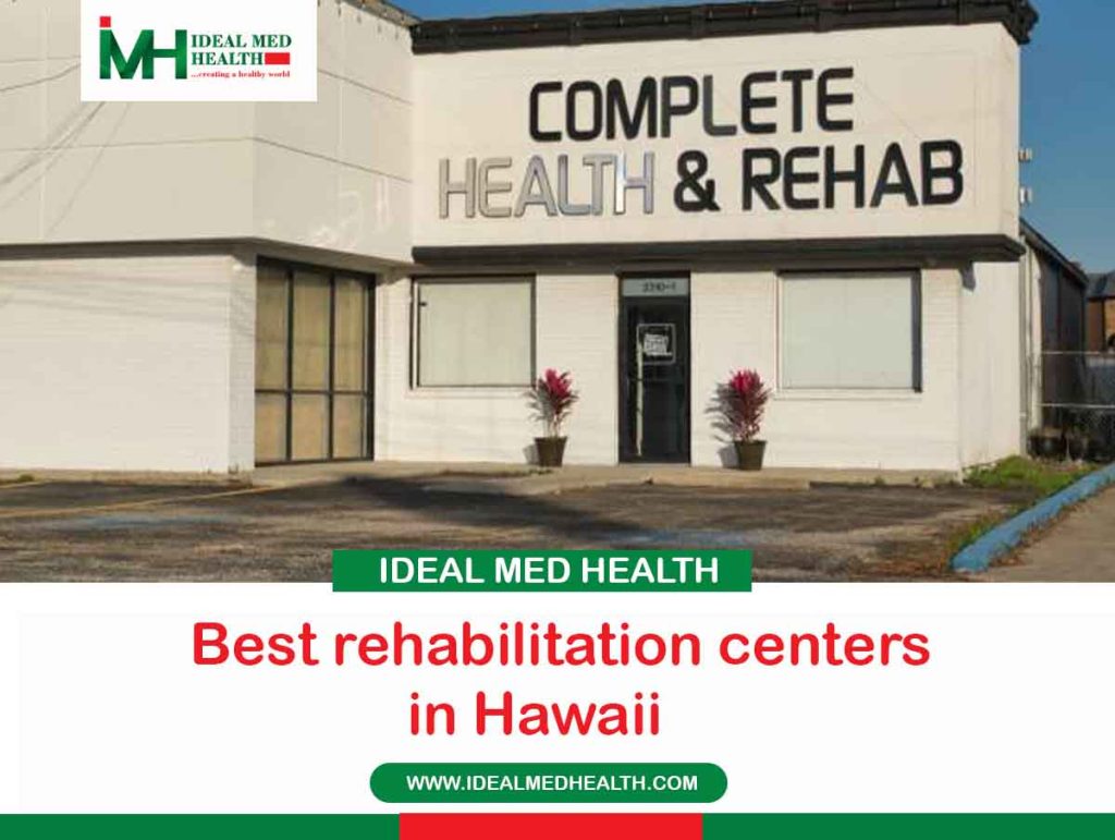 Best rehabilitation centers in Hawaii - idealmedhealth