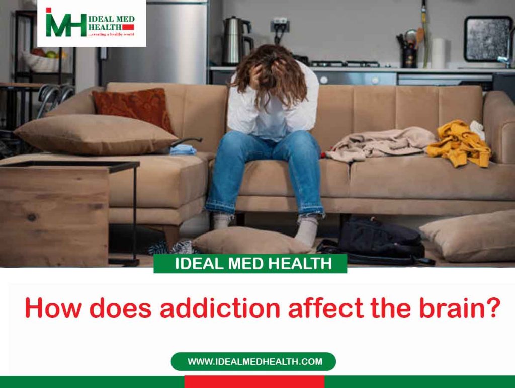 How does addiction affect the brain? - idealmedhealth