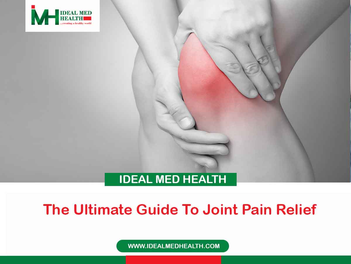 The Ultimate Guide To Joint Pain Relief - idealmedhealth The Ultimate Guide To Joint Pain Relief - idealmedhealth
