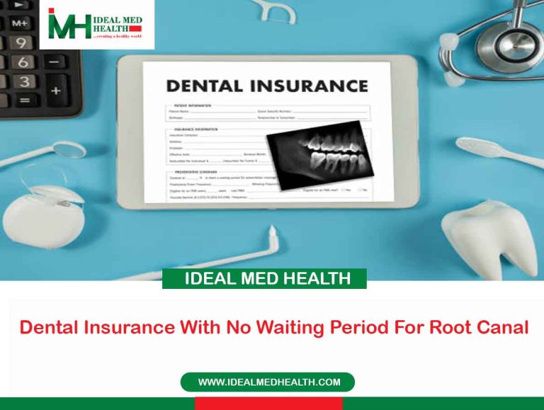 Dental Insurance With No Waiting Period For Root Canal - idealmedhealth